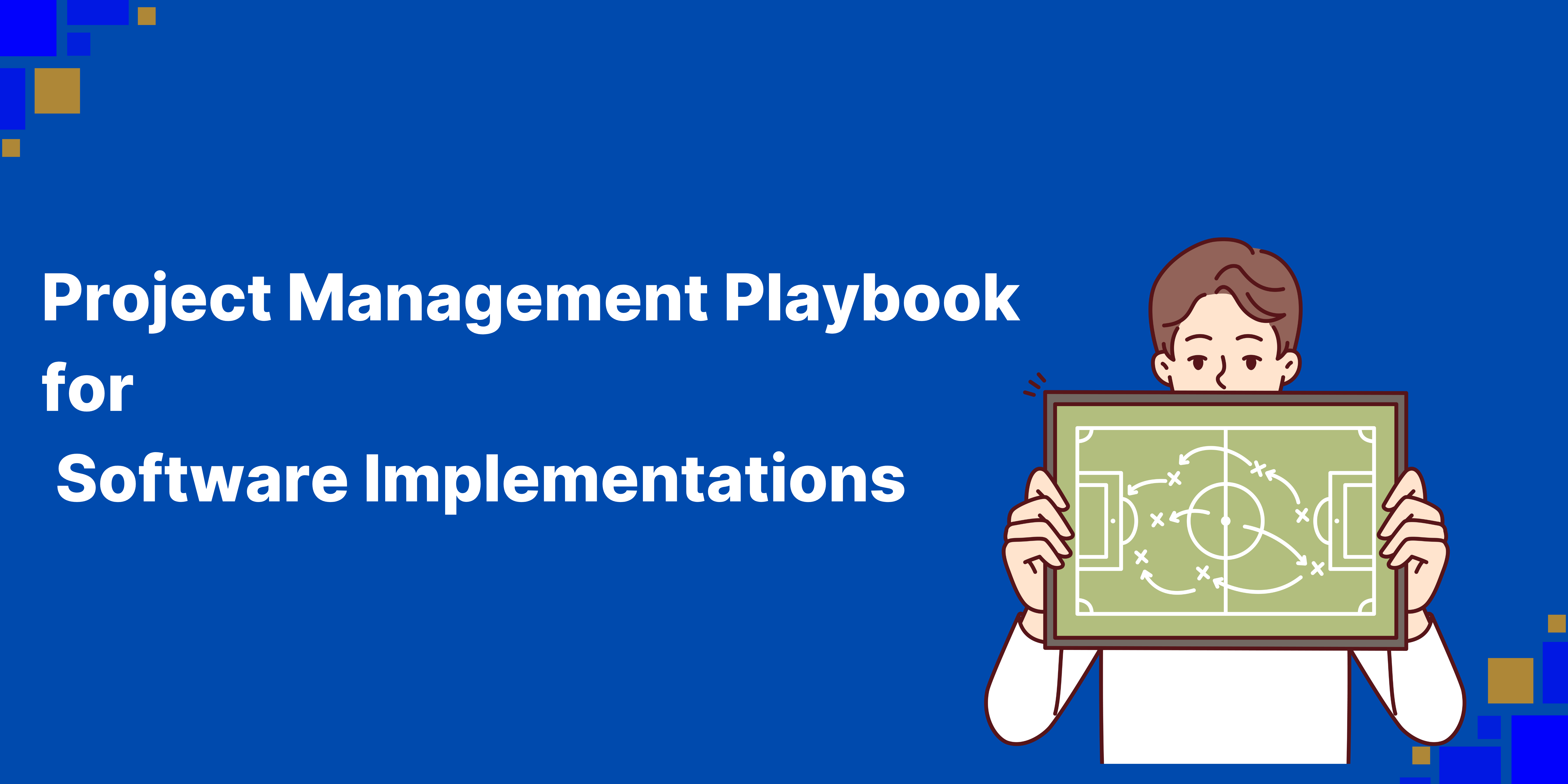 The Project Management Playbook For Flawless Software Implementations